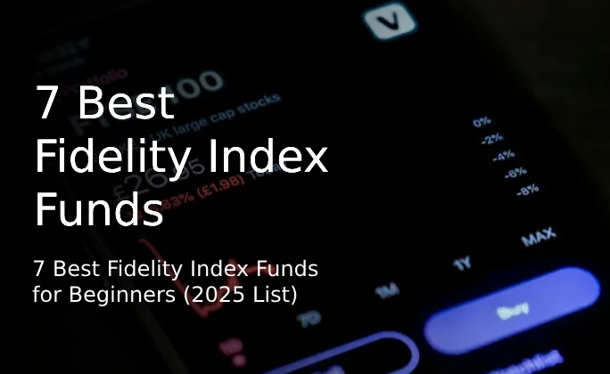7 Best Fidelity Index Funds for Beginners (2025 List)